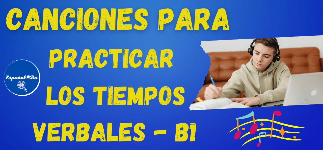 Canciones para practicar los tiempos en español | Español latino de Bolivia
